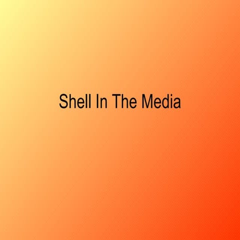 Shell In The Media | PPT | Non-Profit Organizations | Industries