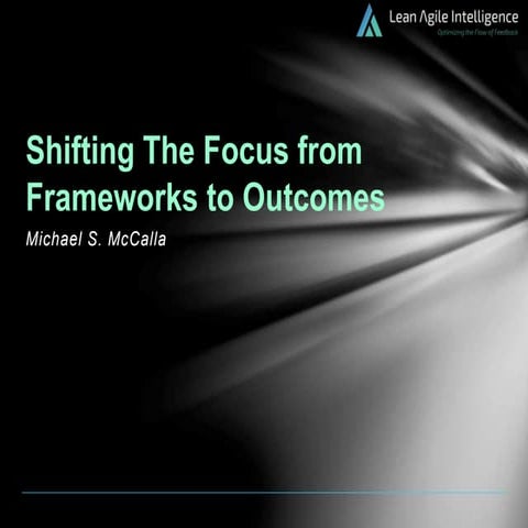 Shifting The Focus From Frameworks to Outcomes | PPT