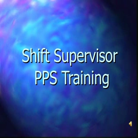Shift supervisor pps training | PPT