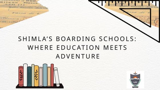 Shimla Boarding Schools: Preparing Students for a Bright Future | PPTX