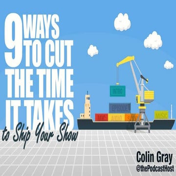 9 Ways to Cut the Time it Takes to Ship Your Show | PPT