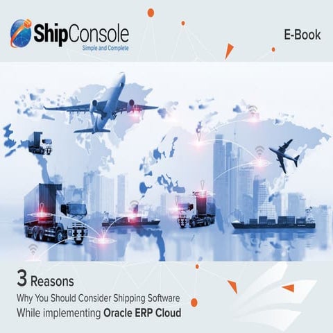 Top 3 Reasons why you should consider shipping software while implementing Oracle ERP Cloud | PPT