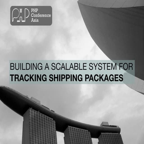 Building a Scalable System for Tracking Shipping Packages | PDF