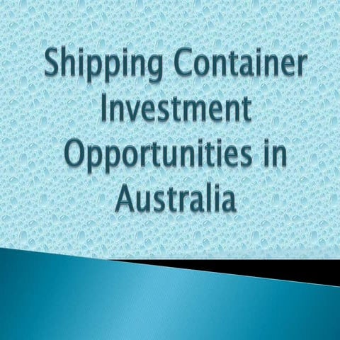 Shipping container investment opportunities in australia | PPTX