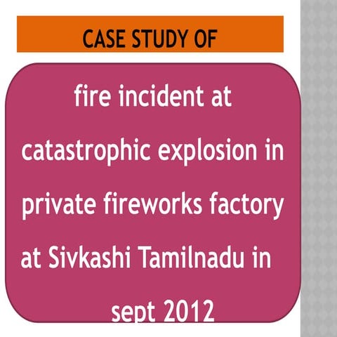 SHIVAKASHI FIRE CASE STUDY.d d d dcdc pptx | PPT