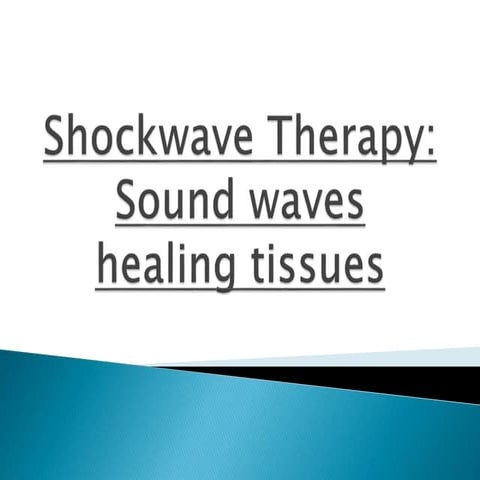Shockwave Therapy: Sound Waves Healing Tissues | PPTX