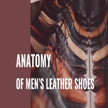 Anatomy Of Men's Leather Shoes | PPTX