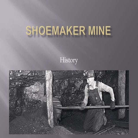 Shoemaker Mine history | PPTX