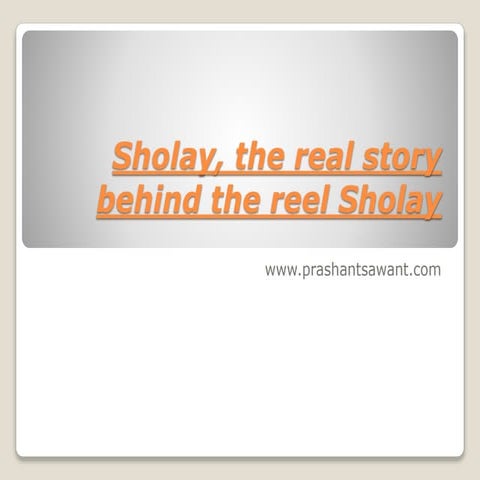 Sholay: The Real Story Behind Reel Story by Mr. Prashant Sawant | PPTX | Movies | Entertainment