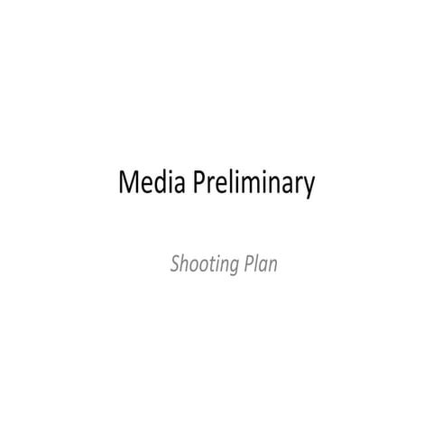 Media Prelim Film Task - Shooting plan | PPTX
