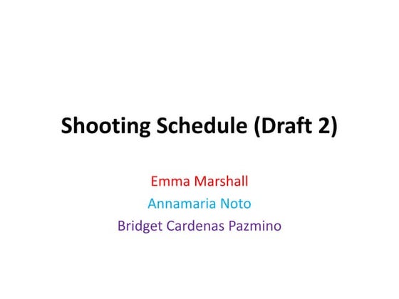 Shooting schedule (final draft) | PPTX | Video Production | Content Production