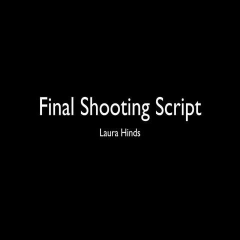 Final Shooting Script | PPT