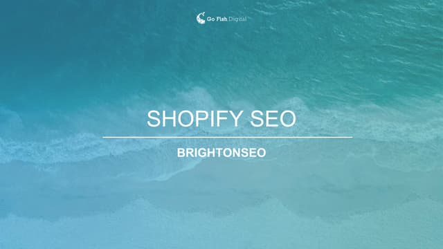 Shopify SEO - BrightonSEO 2021 | PPT Shopify SEO - BrightonSEO 2021 | PPT