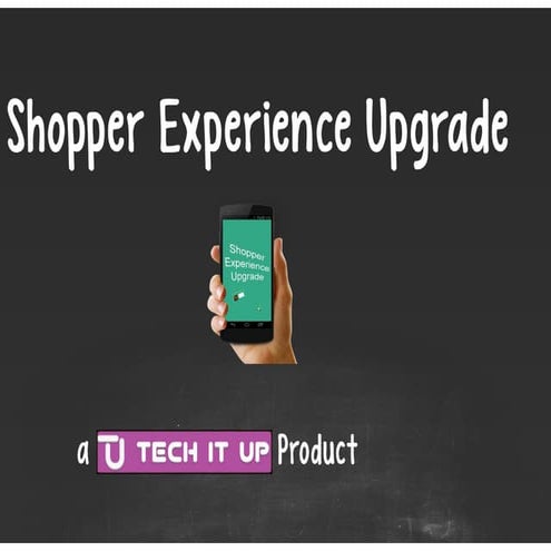 Shopper experience upgrade by Tech it-up | PDF