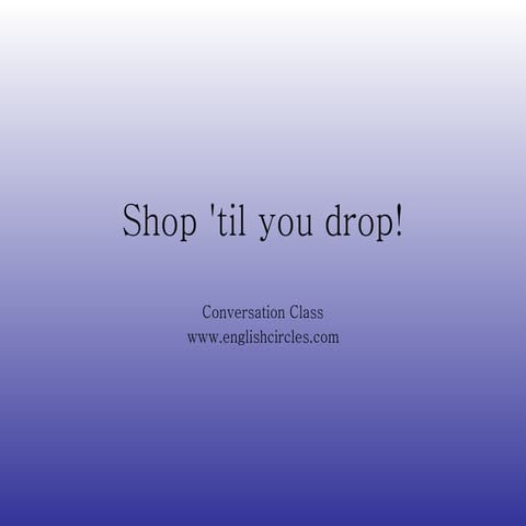 Shop til you drop | PPT
