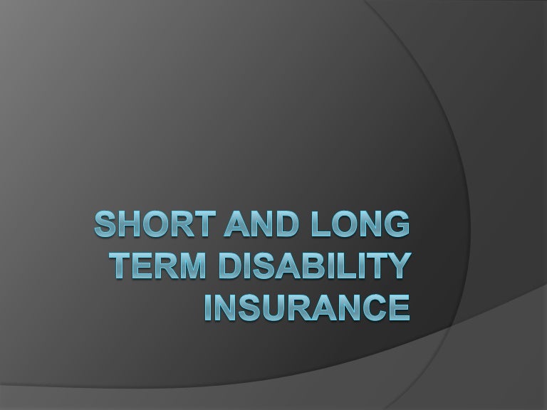 Short and long term disability insurance
