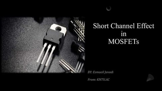 SHORT CHANNEL EFFECTS IN MOSFETS- VLSI DESIGN | PPTX | Physics | Science