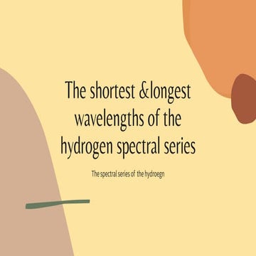 The shortest and longest wavelengths of the hydrogen spectral series | PDF
