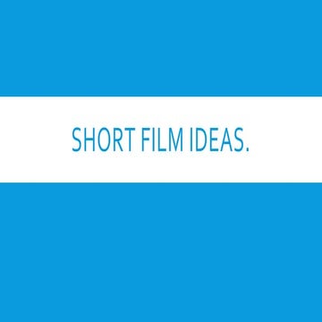 Short film ideas presentation | PPT
