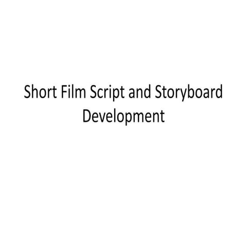 Short film script and storyboard development | PPTX