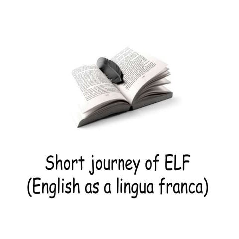 Short journey of ELF(English as lingua franca) | PPT