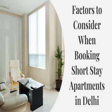 Factors to Consider When Booking Short Stay Apartments in Delhi | PPTX
