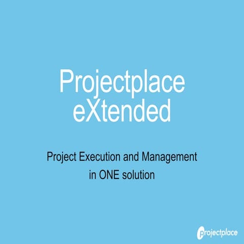 Projectplace eXtended | PPTX | Business | Business and Finance
