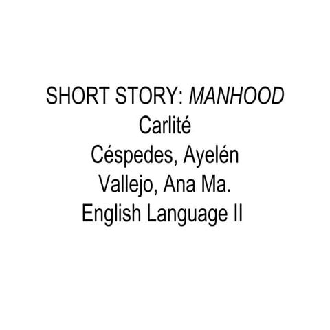 Short story manhood_e_lang ii | PPT | Parenting | Family and Relationships