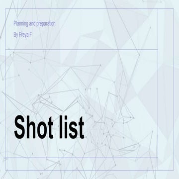 shot list .pptx for my coursework to be uploaded to my blog | PPTX