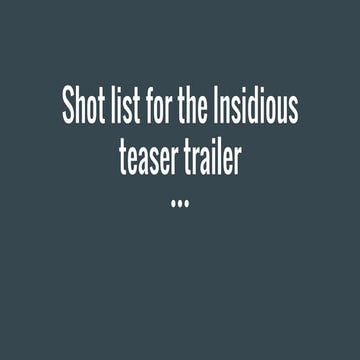 Shot list for the insidious teaser trailer | PPT