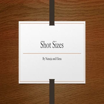 Shot sizes | PPTX | Photography | Arts and Crafts