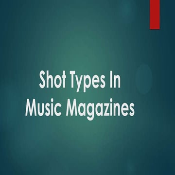 Music Magazine Shot Types | PPT