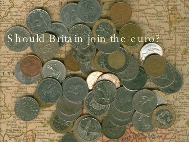 Shoud Britain Join The Euro? | PPT Shoud Britain Join The Euro? | PPT