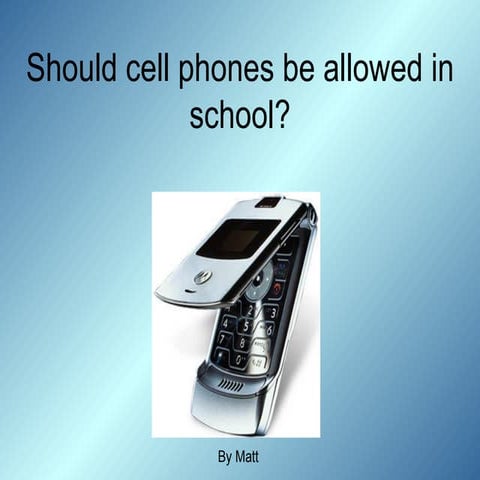 Should Cell Phones Be Allowed In School | PPT | Phone Services | Home Utilities