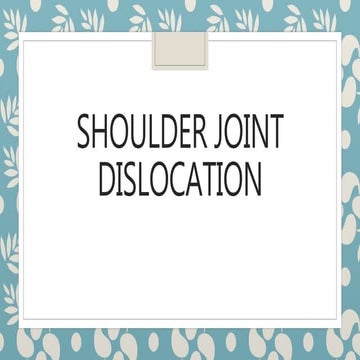 Shoulder dislocation | PPTX