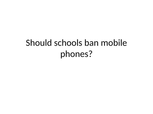 why cell phones should be banned in schools.pptx | Technology Industry ...
