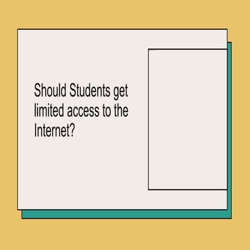Should Students get limited access to the Internet.pptx