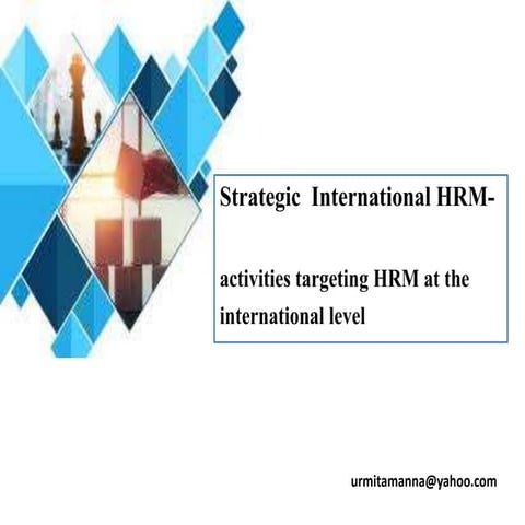 Strategic International HRM- activities targeting HRM at the ...