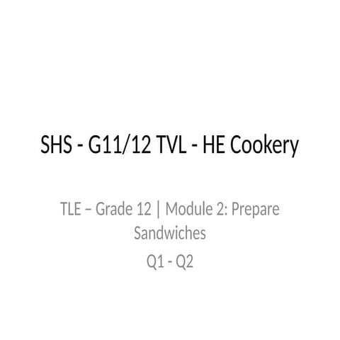 SHS_TVL_Cookery_Sandwiches_Module.pptxSHS_TVL_Cookery_Sandwiches_Module ...
