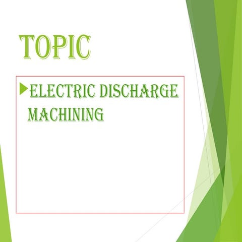 Presentation on Electric Discharge Machining. | PPT