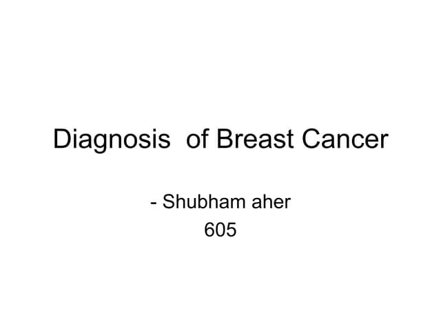 Shubham Aher 605 Breast Cancer Ppt