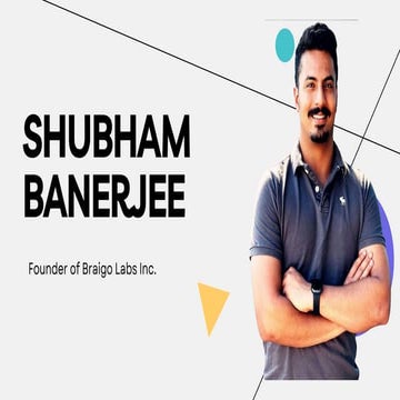 Shubham Banerjee_Entrepreneur- Founder of Braigo labs Inc. | PPTX