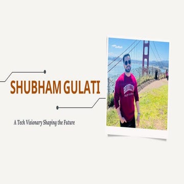 Shubham Gulati: Innovating the Tech World | PPT