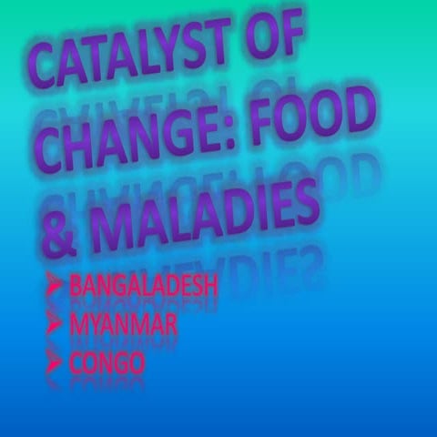 Catalyst of change: Food and Maladies | PPTX