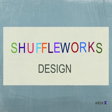Shuffleworks -ArchiX | PPT