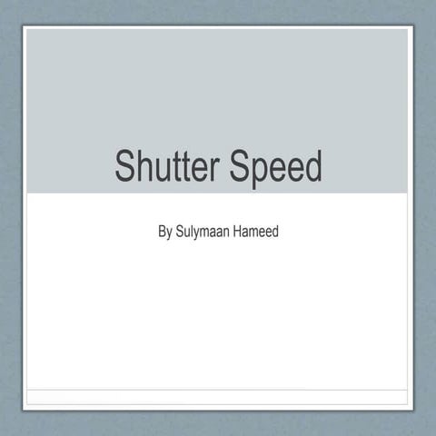Shutter Speed | PPTX