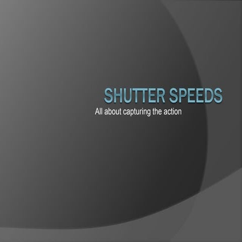 Shutter speeds spring 2014 | PPT