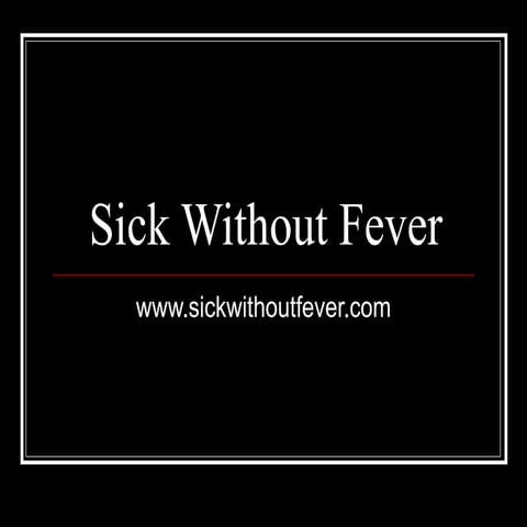 Sick Without Fever | PPT