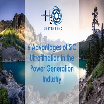 6 reasons why SiC Ultrafiltration helps the Power Generation Industry | PPT