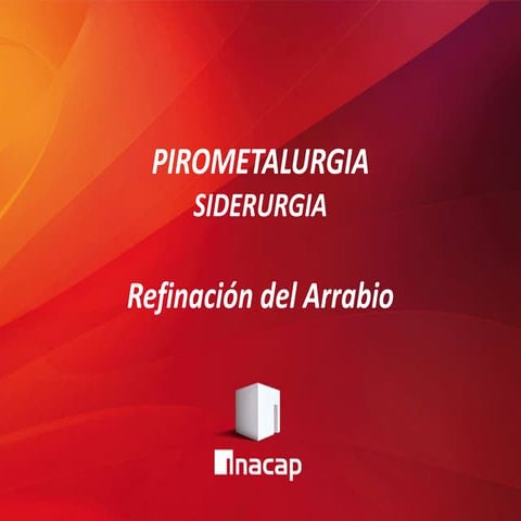 Siderurgia del Hierro Refinación del Arrabio | PPT